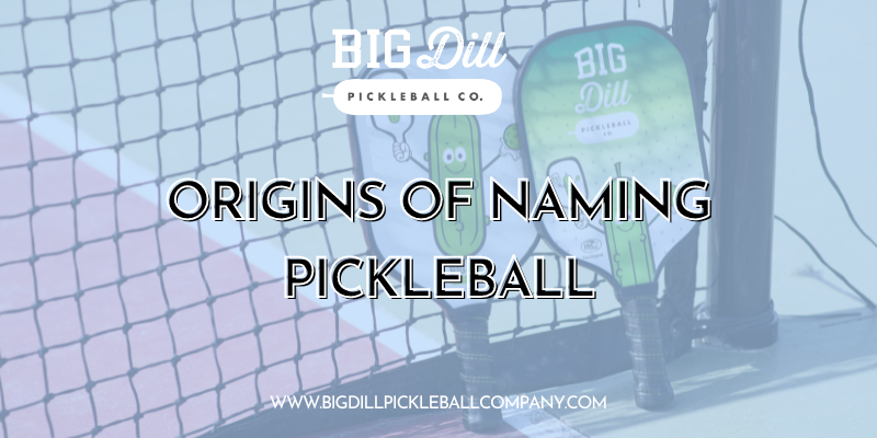 The Origins and Naming of Pickleball – Big Dill Pickleball Co.