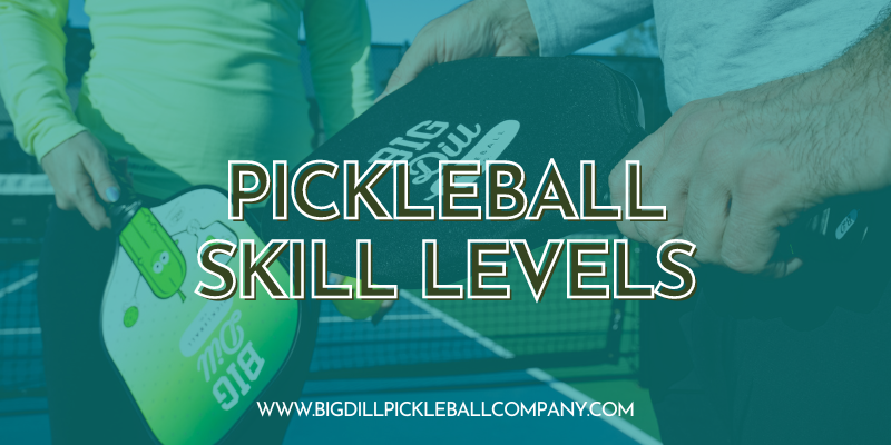 Pickleball Skill Levels - What's a Pickleball Skill Rating? – Big Dill ...