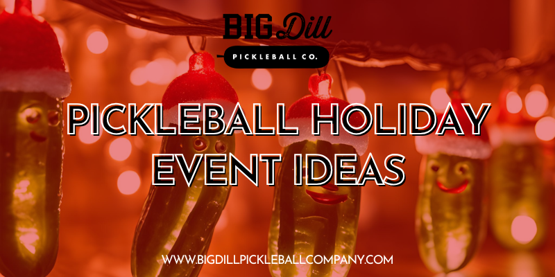 Pickleball Holiday Event Ideas: Festive Ideas to “Dink the Halls” in 2 ...
